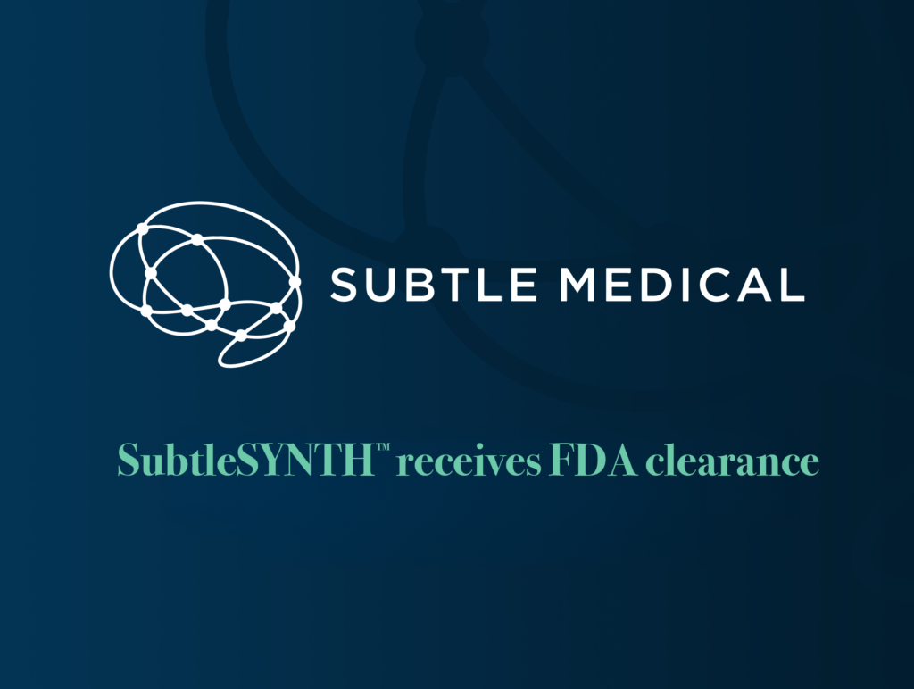 Subtle Medical - Deep Learning boosts healthcare. Faster, Safer, Smarter.