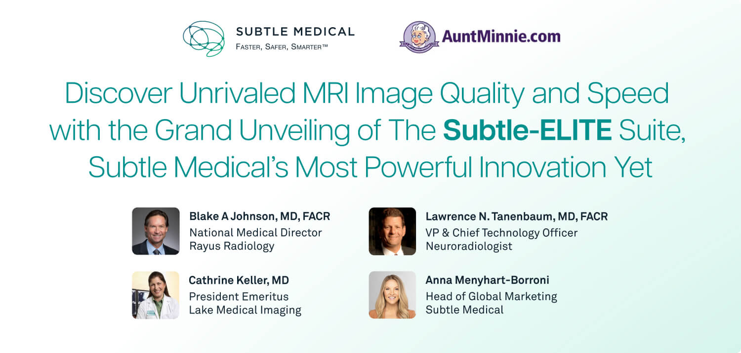 Subtle Medical - Deep Learning boosts healthcare. Faster, Safer, Smarter.